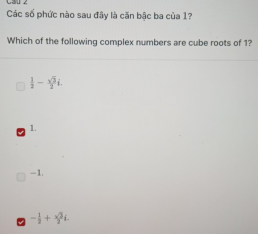 Giải quyết:Cau 2 Các số phức nào sau đây là căn bậc ba của 1? Which of ...