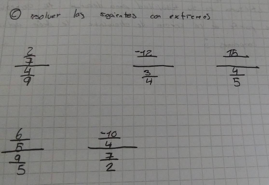Resuelto:resolver las sgoirntes can extremos frac 2/7 4/9 frac frac -12 ...