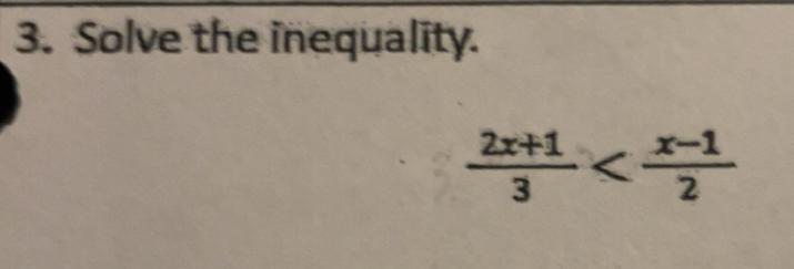 Solved: Solve the inequality. (2x+1)/3 [Math]