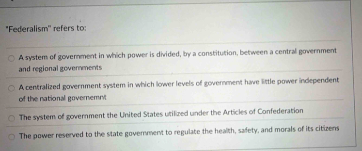 Solved: ''Federalism'' refers to: A system of government in which power ...