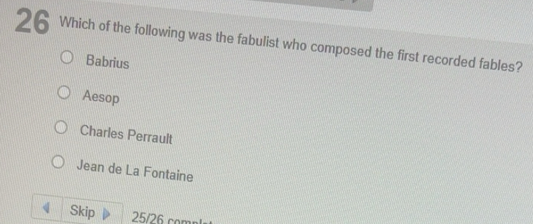 Solved: Which of the following was the fabulist who composed the first ...