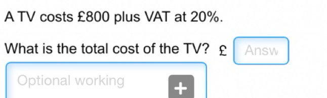 Solved: A TV costs £800 plus VAT at 20%. What is the total cost of the ...