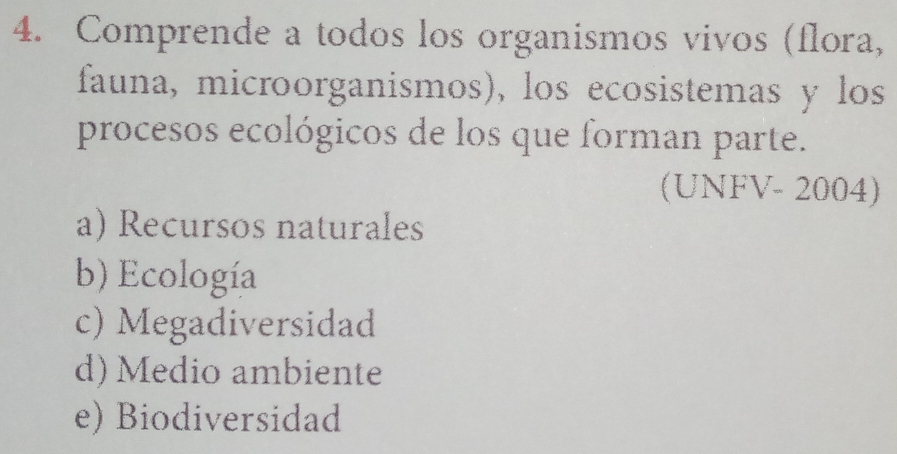 Resuelto:Comprende a todos los organismos vivos (flora, fauna ...