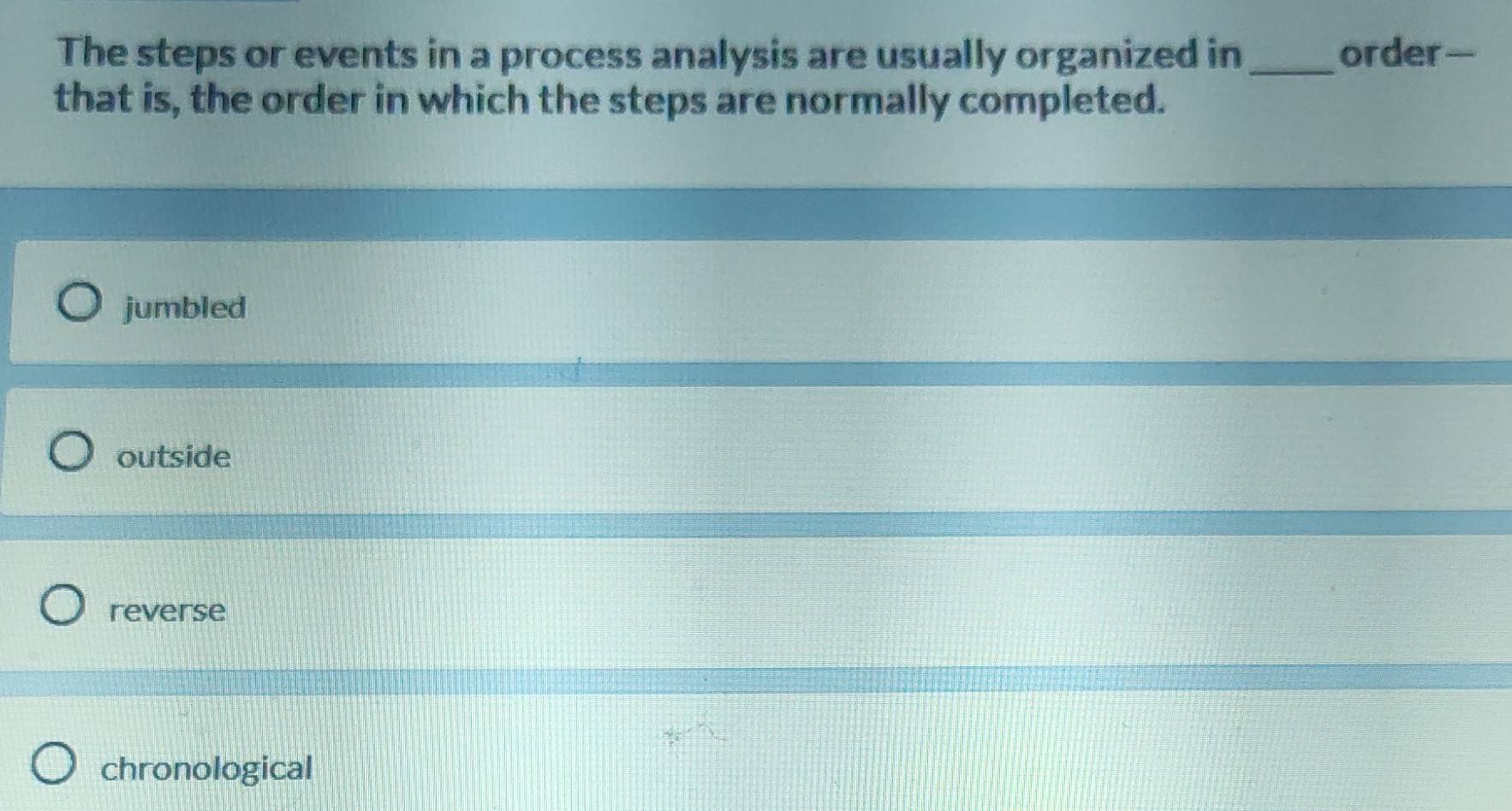 Solved: The steps or events in a process analysis are usually organized ...