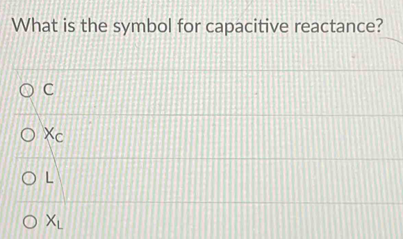 Solved: What is the symbol for capacitive reactance? C X_C L X_L ...