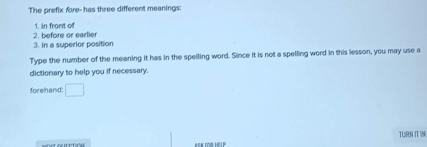 Solved: The prefix fore- has three different meanings: 1. in front of 2 ...