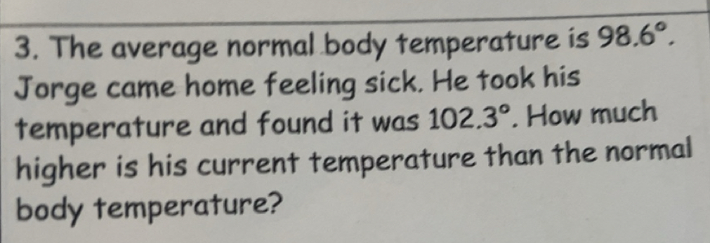 Solved: The average normal body temperature is 98.6°. Jorge came home ...