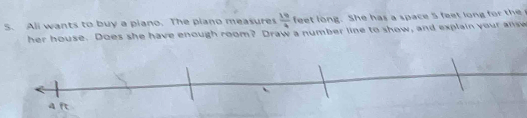 Solved: Ali wants to buy a piano. The piano measures 19/4 feet long ...