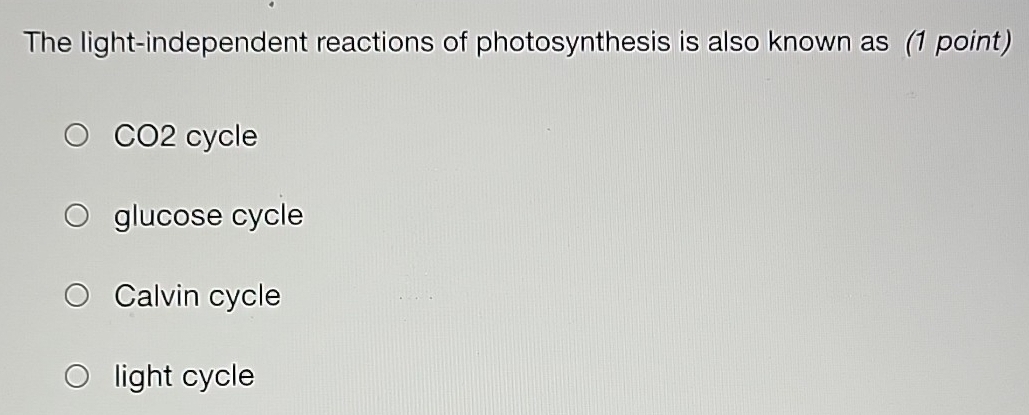 Solved: The light-independent reactions of photosynthesis is also known ...