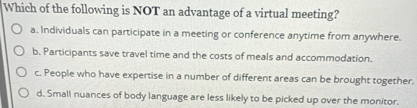 Solved: Which of the following is NOT an advantage of a virtual meeting ...