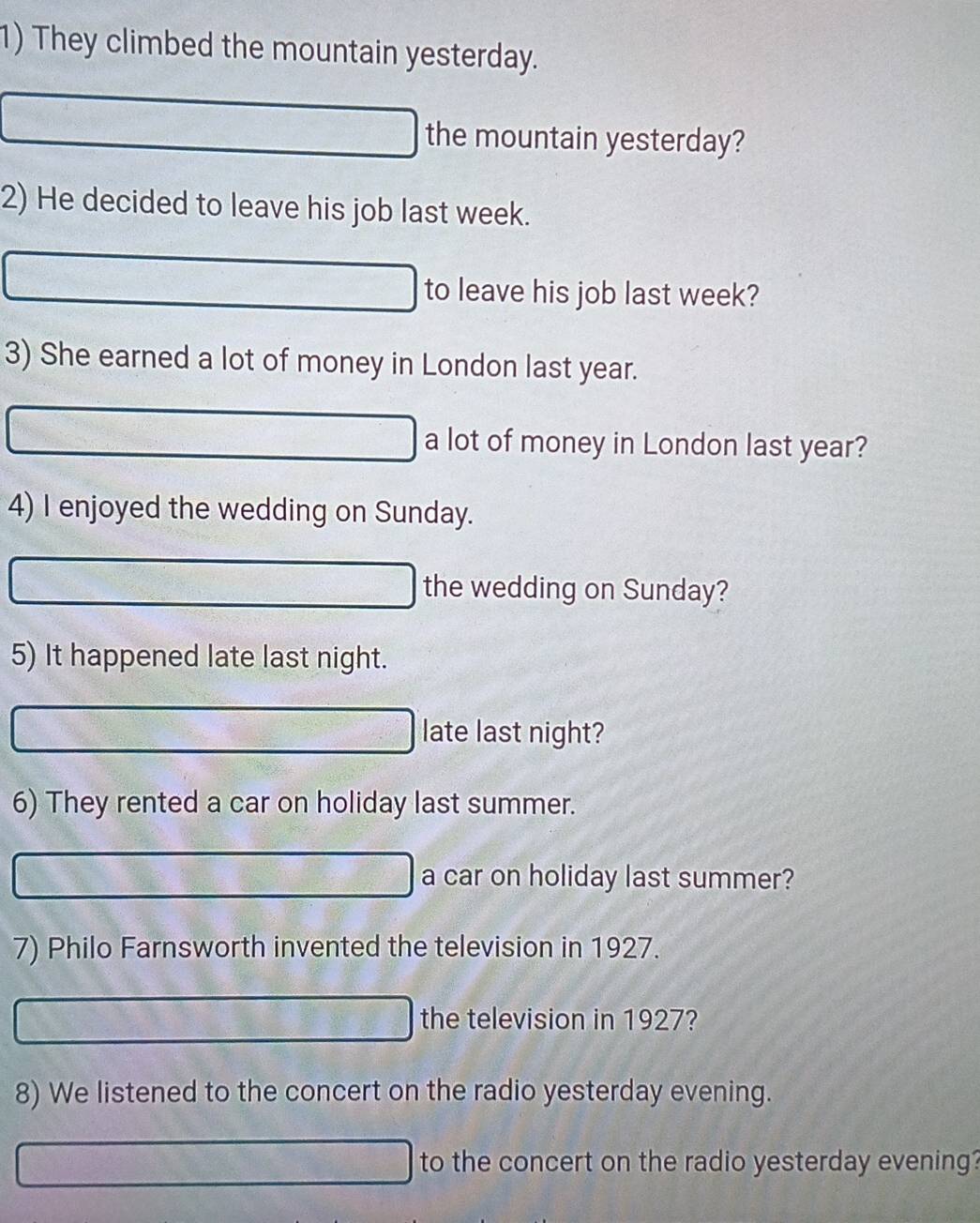 Risolto:They climbed the mountain yesterday. the mountain yesterday? 2 ...