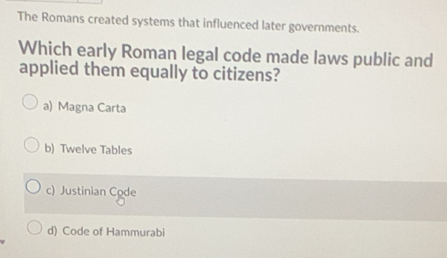 Solved: The Romans created systems that influenced later governments ...