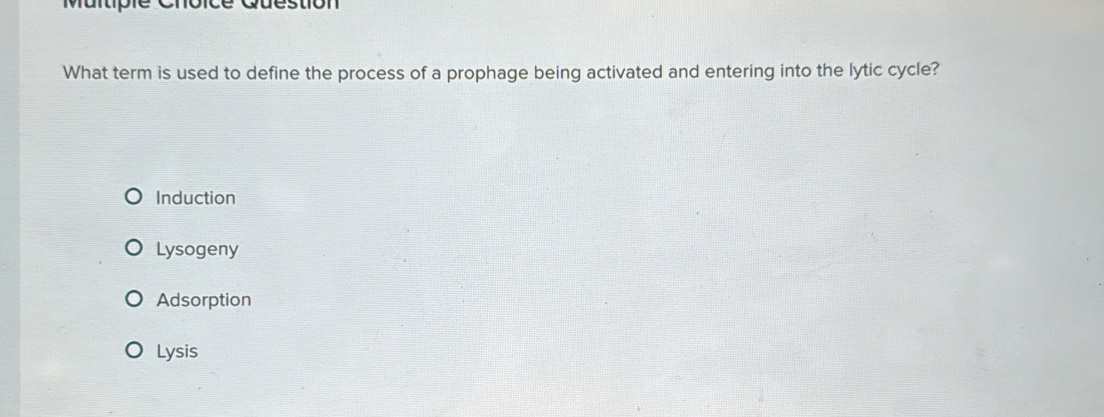 Solved: What term is used to define the process of a prophage being ...