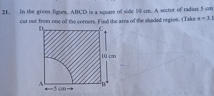 Solved: In the given figure, ABCD is a square of side 10 cm. A sector of radius 5 cm cut out ...