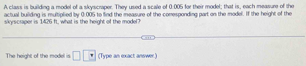 Solved: A class is building a model of a skyscraper. They used a scale ...