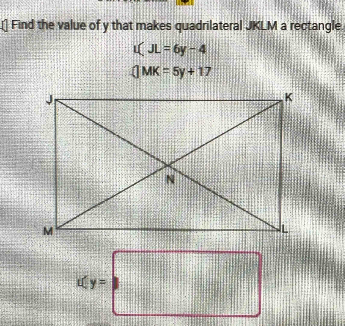 Solved: Find the value of y that makes quadrilateral JKLM a rectangle ...