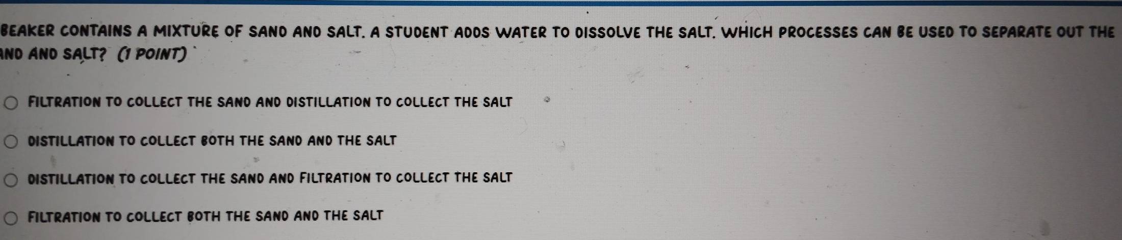 Solved: BEAKER CONTAINS A MIXTURE OF SAND AND SALT. A STUDENT ADDS ...