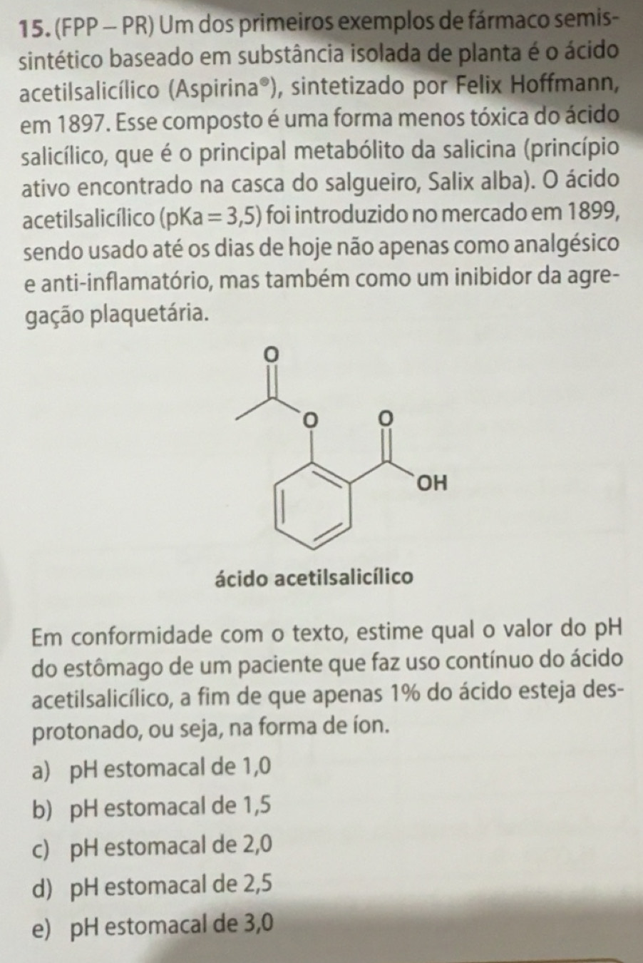 Resolvido:(FPP - PR) Um dos primeiros exemplos de fármaco semis ...