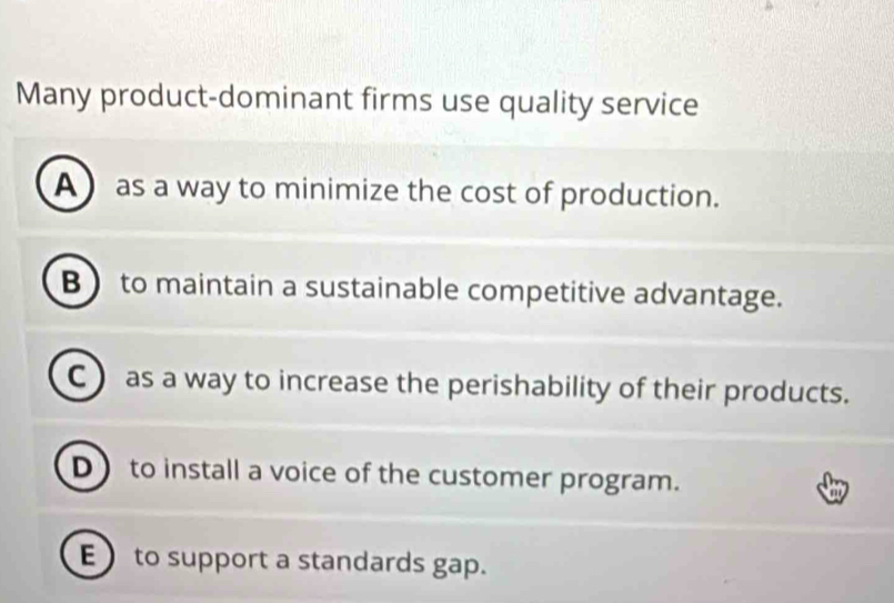 Solved: Many product-dominant firms use quality service A) as a way to ...
