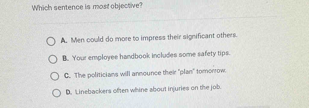 Solved: Which sentence is most objective? A. Men could do more to ...