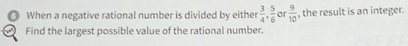 Solved: ③ When a negative rational number is divided by either 3/4 , 5/ ...