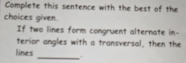Solved: Complete this sentence with the best of the choices given. If ...