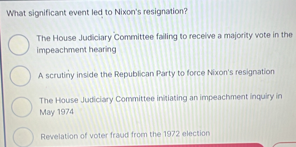 Solved: What significant event led to Nixon's resignation? The House ...
