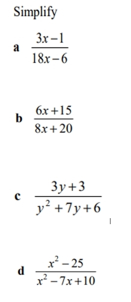 Solved: Simplify a (3x-1)/18x-6 b (6x+15)/8x+20 c (3y+3)/y^2+7y+6 d (x ...