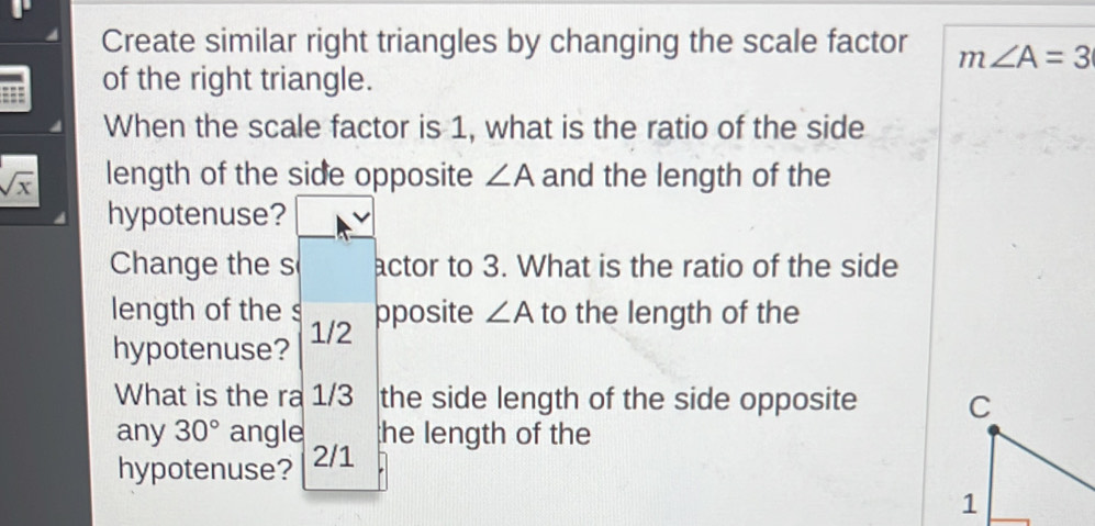 Solved: Create similar right triangles by changing the scale factor m∠ ...