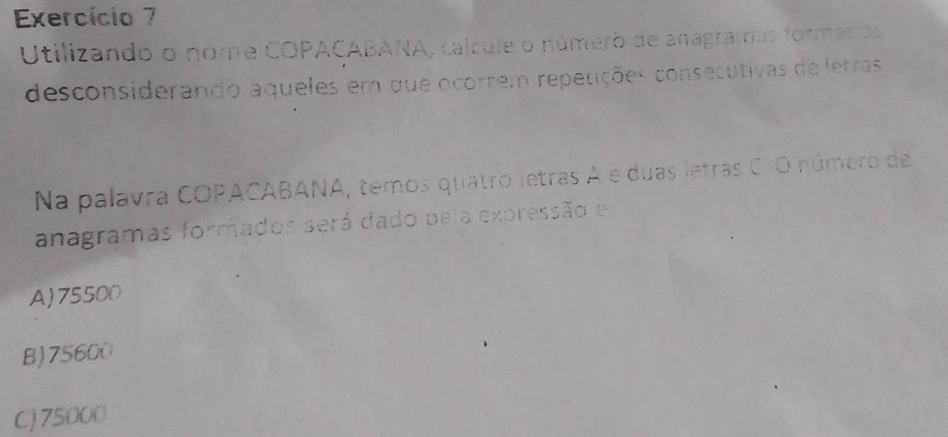 Resolvido:Exercício 7 Utilizando o nome COPACABANA, calcule o número de ...