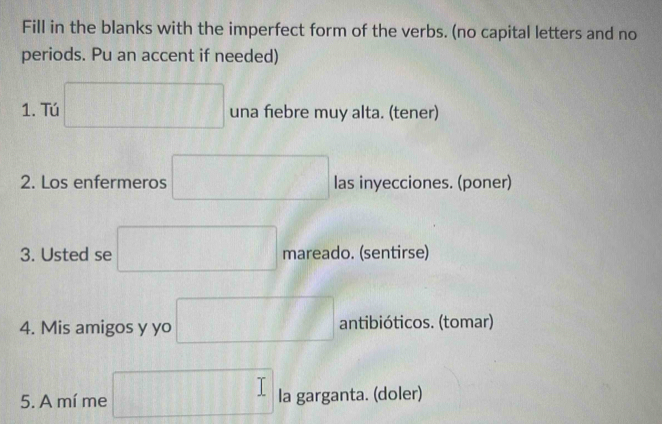Solved: Fill in the blanks with the imperfect form of the verbs. (no ...