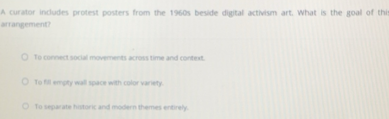 Solved: A curator includes protest posters from the 1960s beside ...