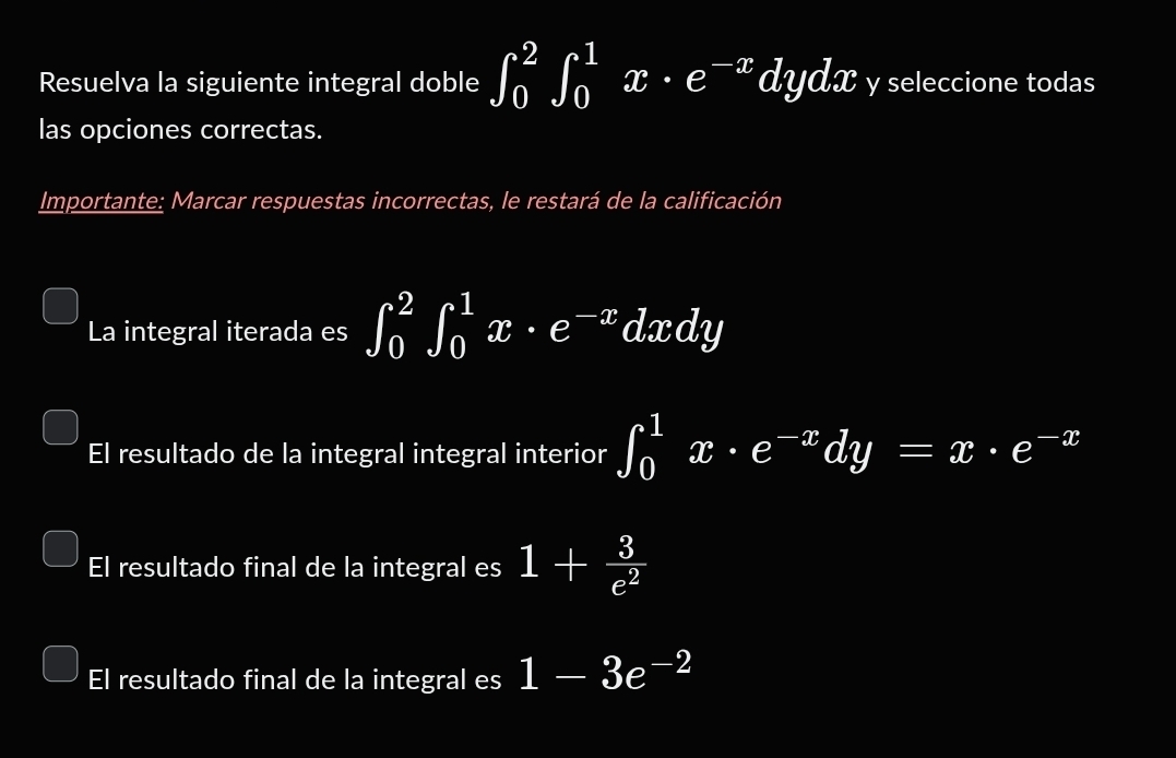 Resuelto:Resuelva la siguiente integral doble ∈t _0^(2∈t _0^1x· e^-x ...