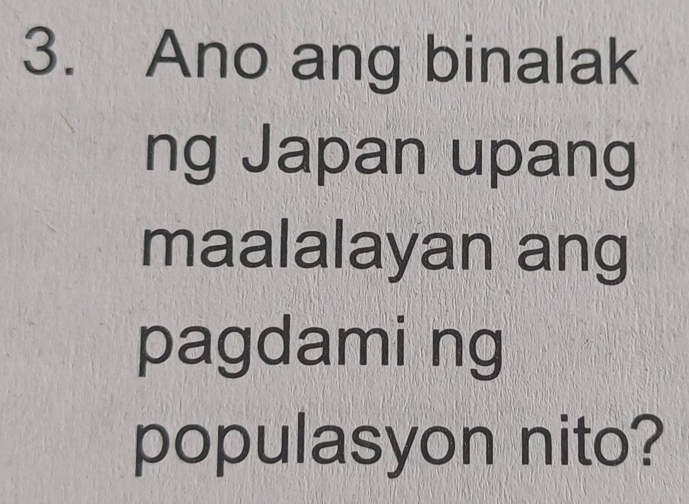 Solved: Ano ang binalak ng Japan upang maalalayan ang pagdami ng ...
