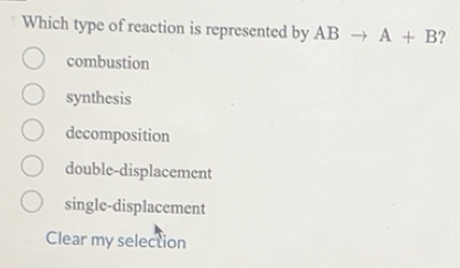 Solved: Which type of reaction is represented by ABto A+B ? combustion ...