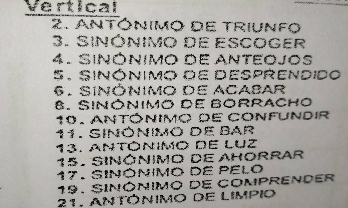 Solved: Vertical 2. Antónimo de triunfo 3. SINÓNIMO DE ESCOGER 4 ...