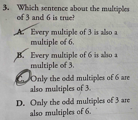Solved: Which sentence about the multiples of 3 and 6 is true? A. Every ...