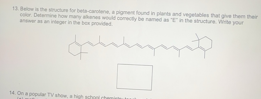 Solved: Below is the structure for beta-carotene, a pigment found in ...