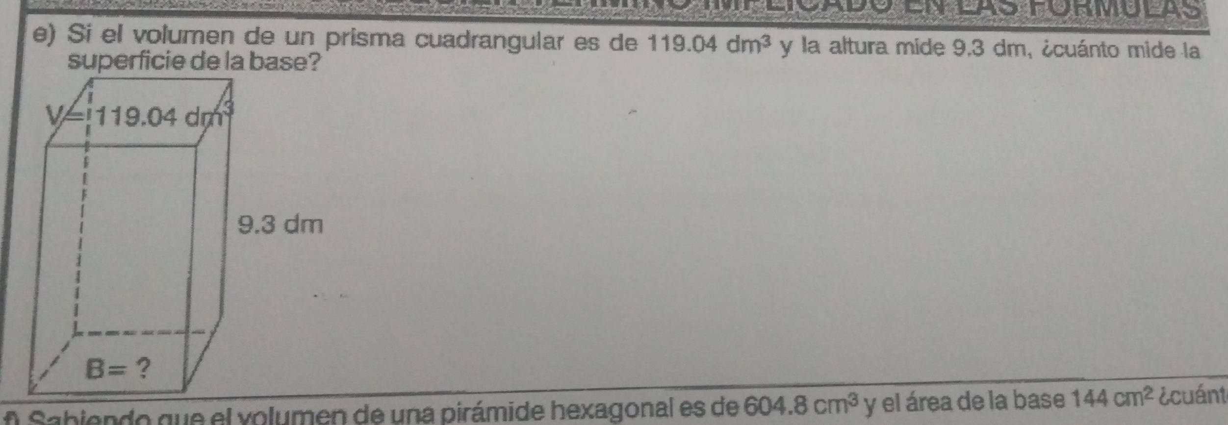 Resuelto:Sí el volumen de un prisma cuadrangular es de 119.04dm^3 y la ...