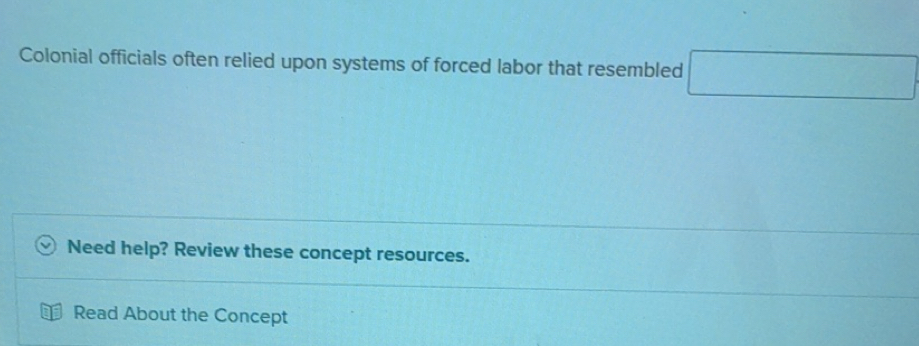Solved: Colonial officials often relied upon systems of forced labor ...