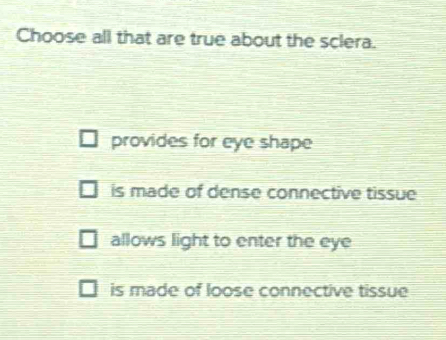 Solved: Choose all that are true about the sclera. provides for eye ...