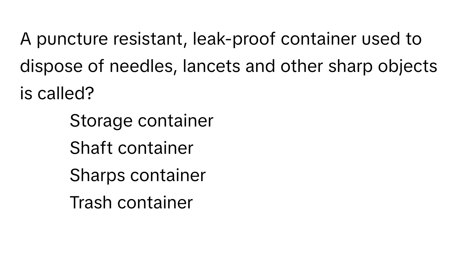 Solved: A puncture resistant, leak-proof container used to dispose of ...
