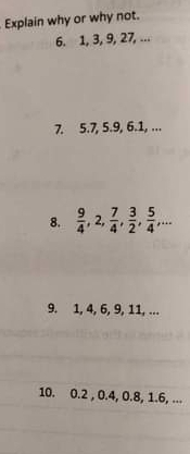 Solved: Explain why or why not. 6. 1, 3, 9, 27, ... 7. 5. 7, 5.9, 6.1 ...