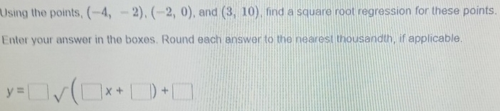 Solved: Using the points, (-4,-2), (-2,0) , and (3,10) , find a square ...