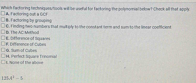 Solved: Which factoring techniques/tools will be useful for factoring ...