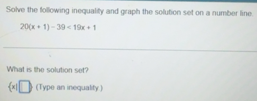 Solved: Solve the following inequality and graph the solution set on a ...
