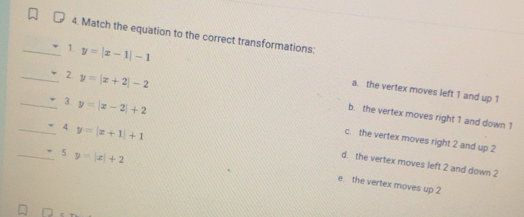 Solved: Match the equation to the correct transformations: _1. y=|x-1 ...