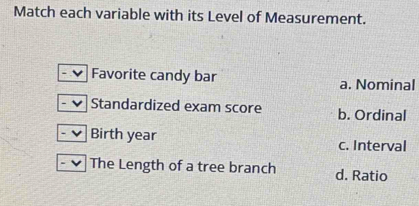Solved: Match each variable with its Level of Measurement. Favorite ...