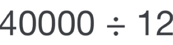 Solved: 40000/ 12 [Math]