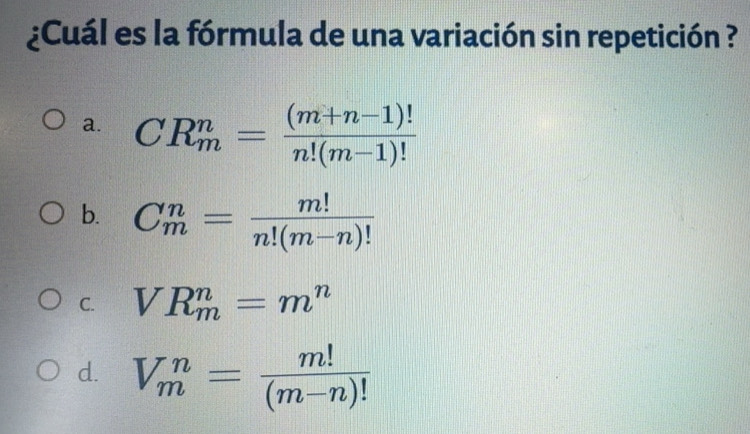 Resuelto:¿Cuál es la fórmula de una variación sin repetición ? a. CR_m ...